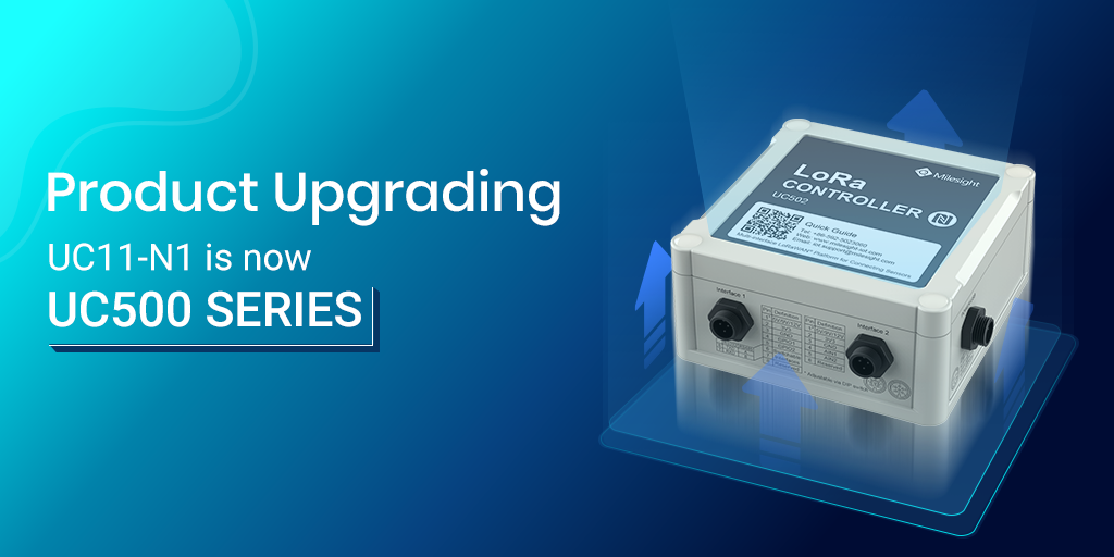 Uc11 N1 Product Upgrading — Uc500 Series Lorawan® Controller Is Upgraded With Smart Idea To