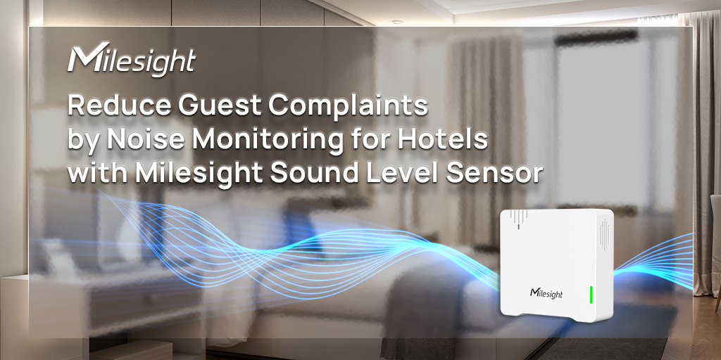 Reduce Guest Complaints by Noise Monitoring for Hotels with Milesight ...